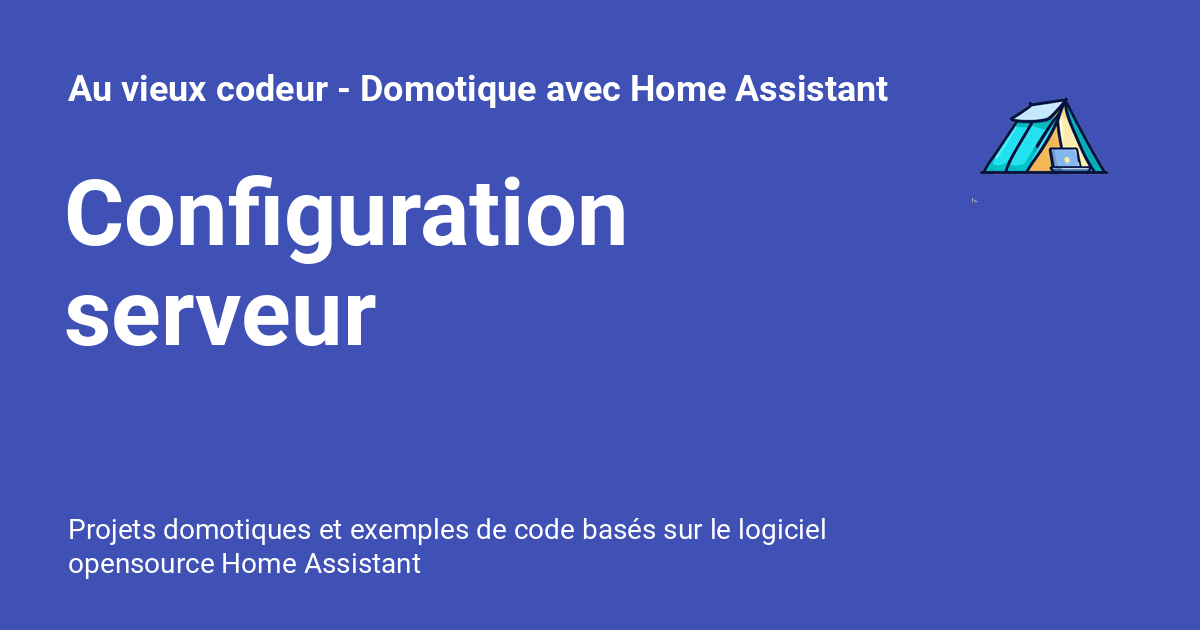 Configuration serveur - Au vieux codeur - Domotique avec Home Assistant